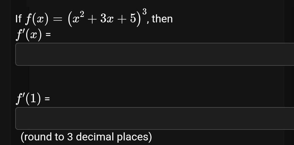 Solved If f(x)=(x2+3x+5)3, ﻿thenf'(x)=f'(1)=(round to 3 | Chegg.com