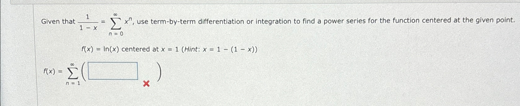 Solved Given that 11-x=∑n=0∞xn, ﻿use term-by-term | Chegg.com