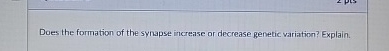 Solved Does the formation of the syrnapse increase or | Chegg.com