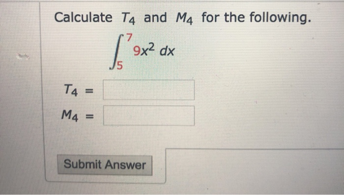 Solved Calculate T4 and M4 for the following. [x²dx Submit | Chegg.com