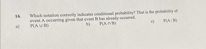Solved 16. Which notation correctly indicates conditional | Chegg.com