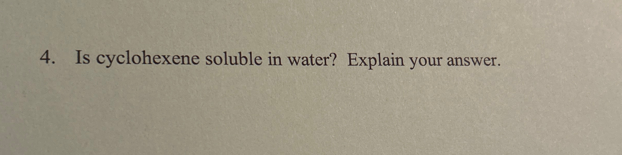 Solved Is cyclohexene soluble in water? Explain your answer. | Chegg.com