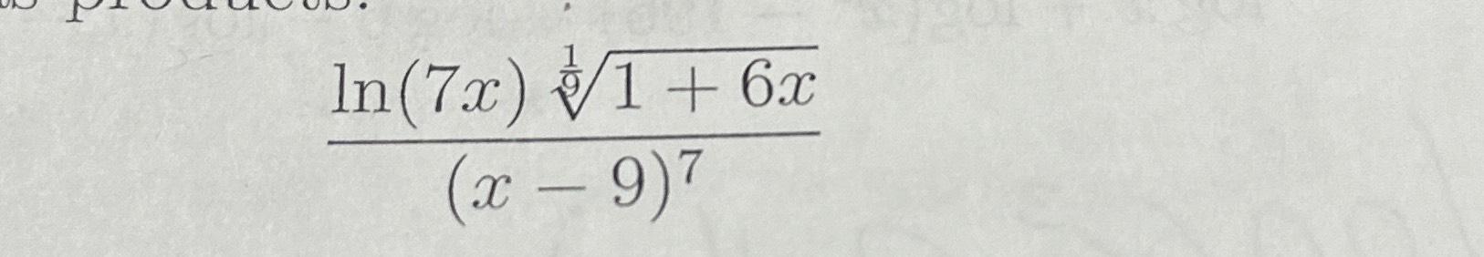 Solved ln(7x)1+6x19(x-9)7 | Chegg.com