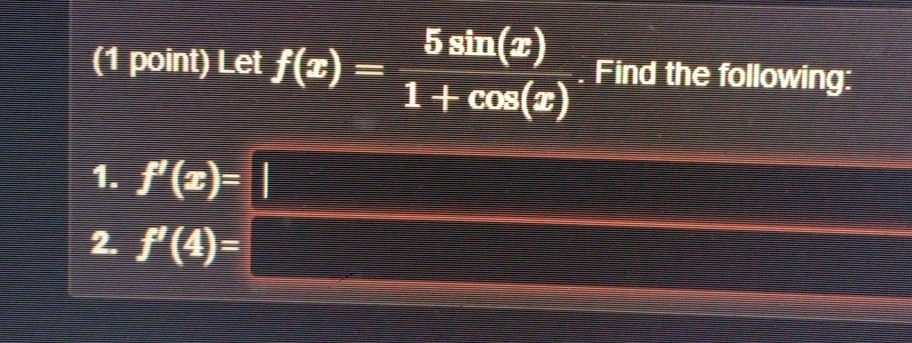 Solved (1 ﻿point) ﻿Let f(x)=5sin(x)1+cos(x). ﻿Find the | Chegg.com