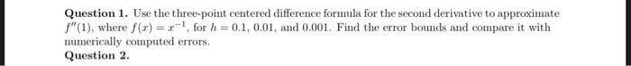 Solved Question 1. Use the three-point centered difference | Chegg.com