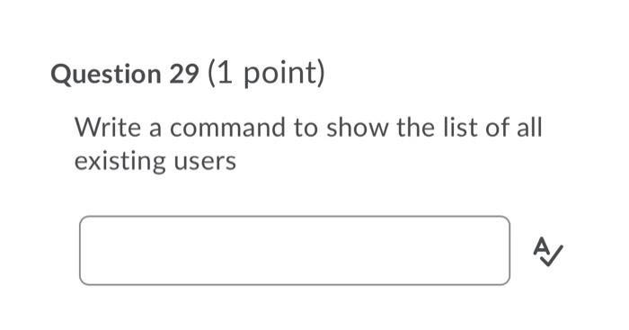 Solved Question 29 (1 point) Write a command to show the | Chegg.com