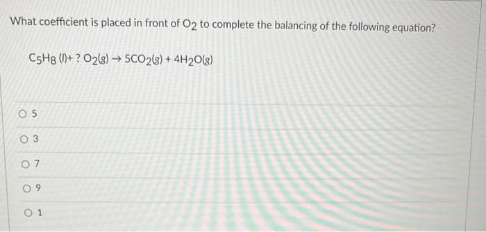 Solved What coefficient is placed in front of O2 to complete | Chegg.com