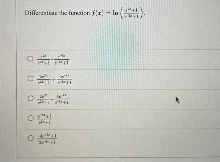 Solved erentiate the function f(x)=ln(e−4x+1e2x+1) | Chegg.com