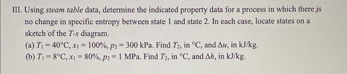 Solved III. Using steam table data, determine the indicated | Chegg.com