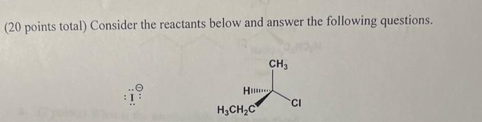 Solved (20 points total) Consider the reactants below and | Chegg.com