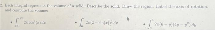 Solved 2. Each integral represents the volume of a solid. | Chegg.com