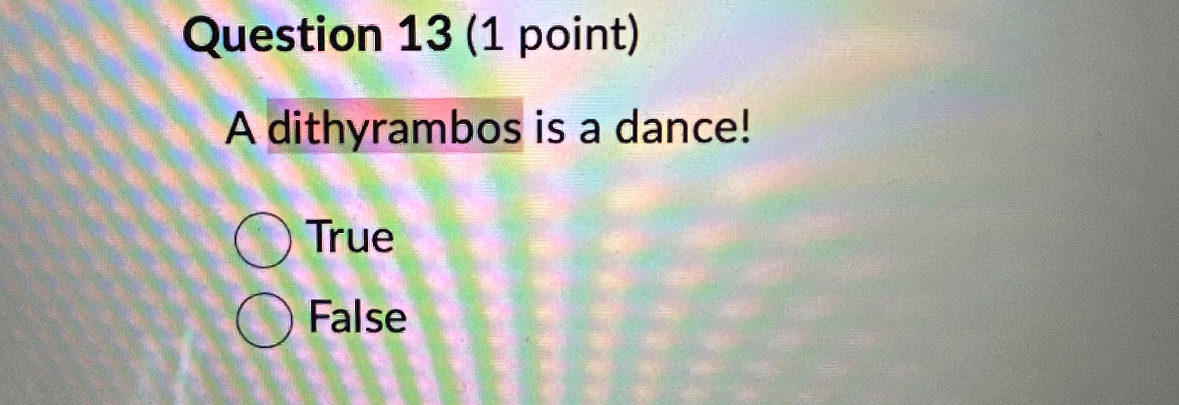 Solved Question 13 (1 ﻿point)A dithyrambos is a | Chegg.com