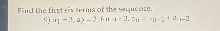 Solved Find the first six terms of the sequence. 9) a1 = 3, | Chegg.com