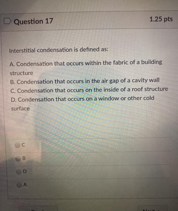 Solved Question 17 1.25 pts Interstitial condensation is | Chegg.com