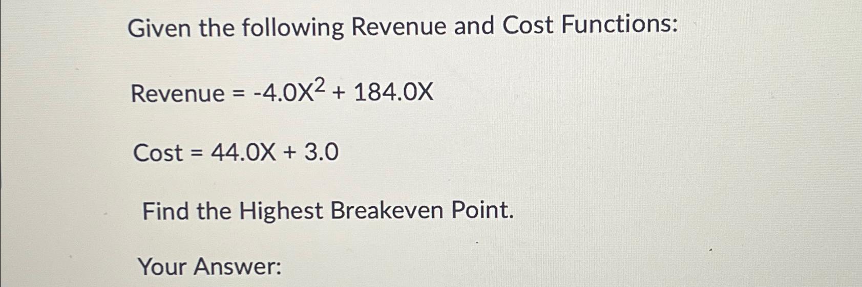 Solved Given the following Revenue and Cost | Chegg.com