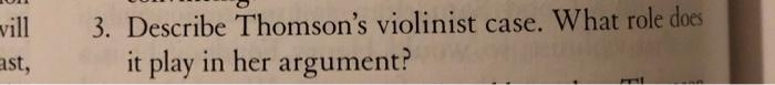 Solved vill ast, 3. Describe Thomson's violinist case. What | Chegg.com