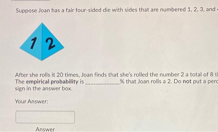 Solved Suppose Joan has a fair four-sided die with sides | Chegg.com