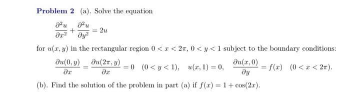 Solved Problem 2 (a). Solve the equation ∂x2∂2u+∂y2∂2u=2u | Chegg.com