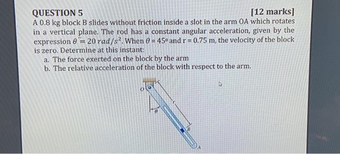 Solved QUESTION 5 [12 marks] A 0.8 kg block B slides without | Chegg.com