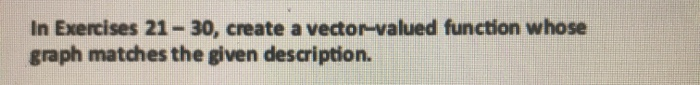 Solved In Exercises 21 - 30, create a vector-valued function | Chegg.com