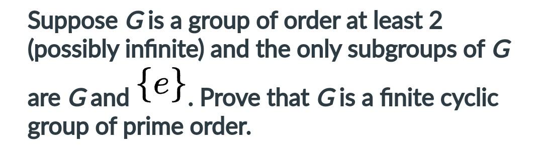 Solved Suppose G is a group of order at least 2 (possibly | Chegg.com