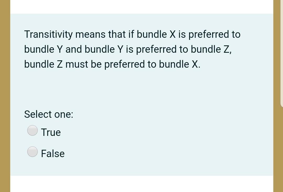 Solved Transitivity means that if bundle X is preferred to | Chegg.com