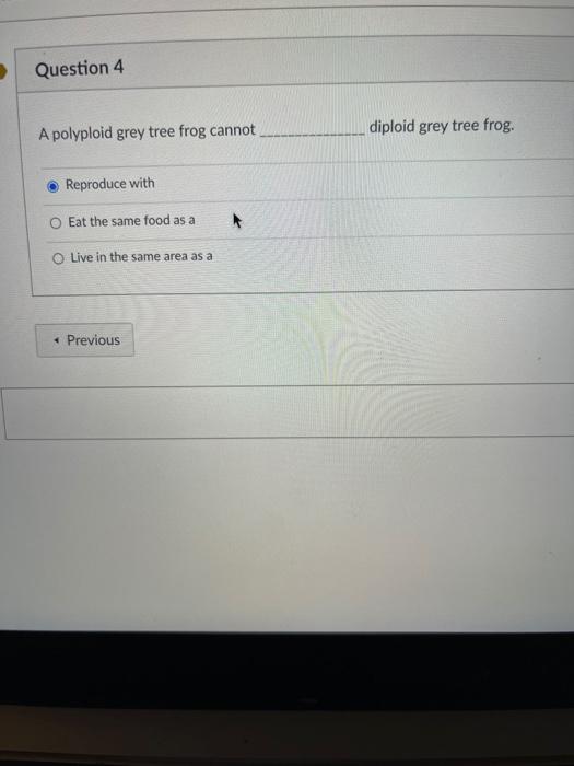 Solved Question 4 A polyploid grey tree frog cannot diploid | Chegg.com
