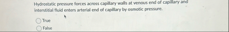 [Solved]: Hydrostatic pressure forces across capillary walls