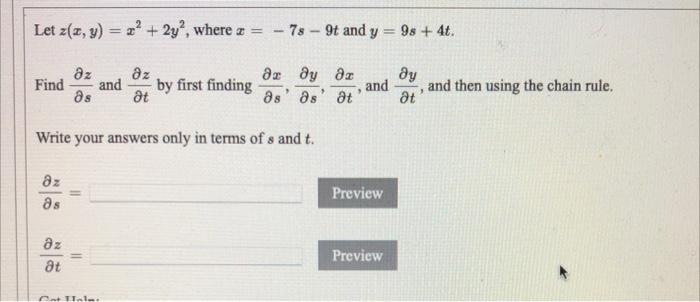 Solved Let z(x,y)=x2+2y2, where x=−7s−9t and y=9s+4t. Find | Chegg.com
