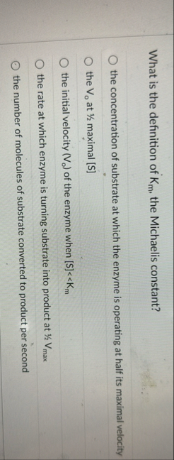 Solved What is the definition of Km, ﻿the Michaelis | Chegg.com