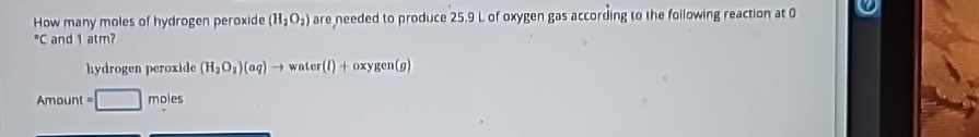 Solved How many moles of hydrogen peroxide (H2O2) ﻿are | Chegg.com