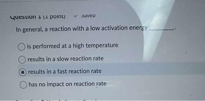 Solved In general, a reaction with a low activation energy | Chegg.com