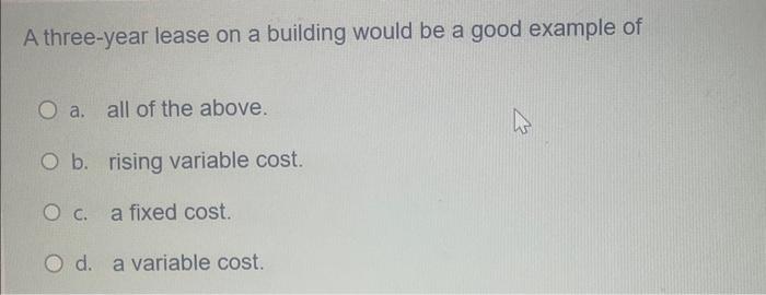 Solved A three-year lease on a building would be a good | Chegg.com