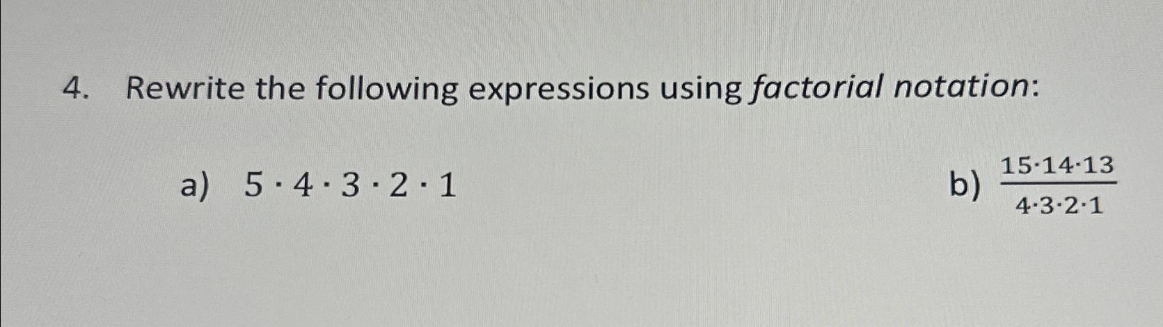 Solved Rewrite the following expressions using factorial | Chegg.com