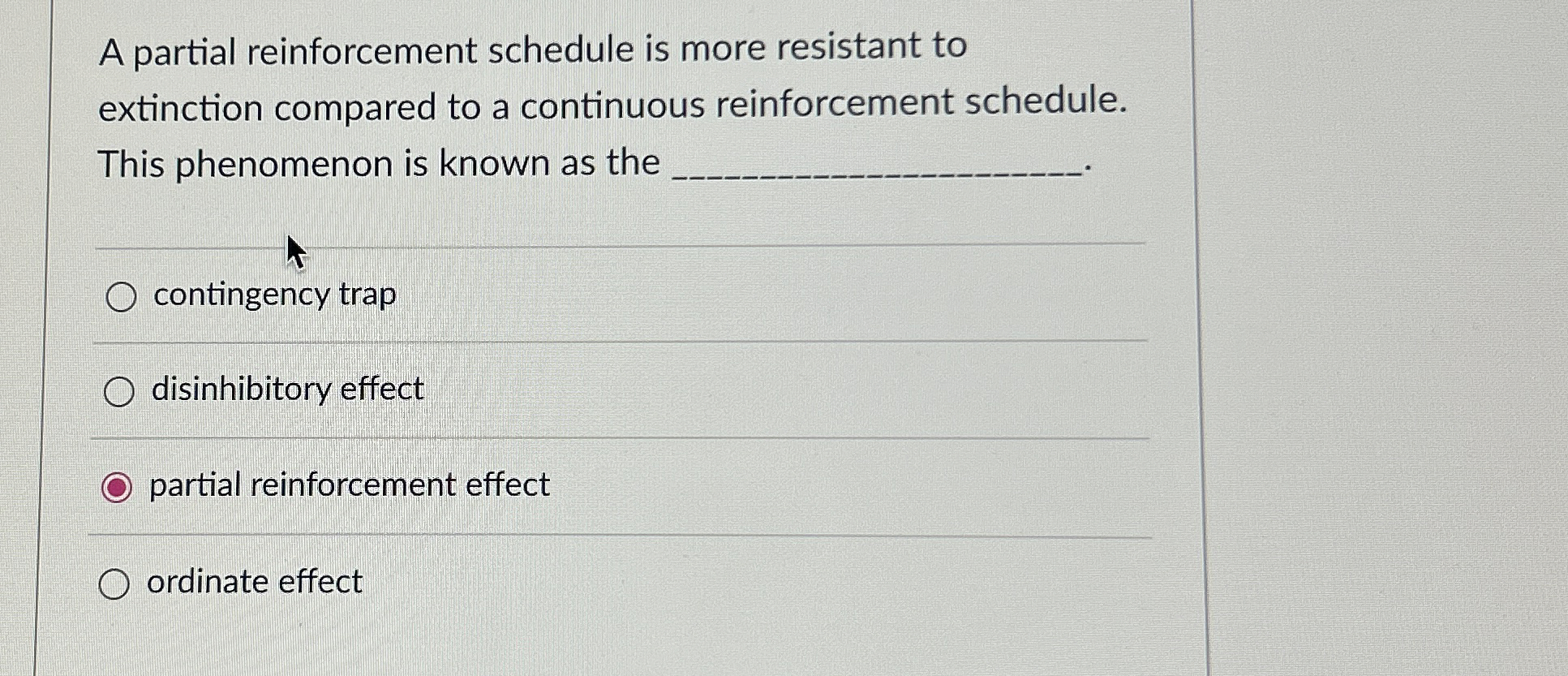 Solved A partial reinforcement schedule is more resistant to | Chegg.com
