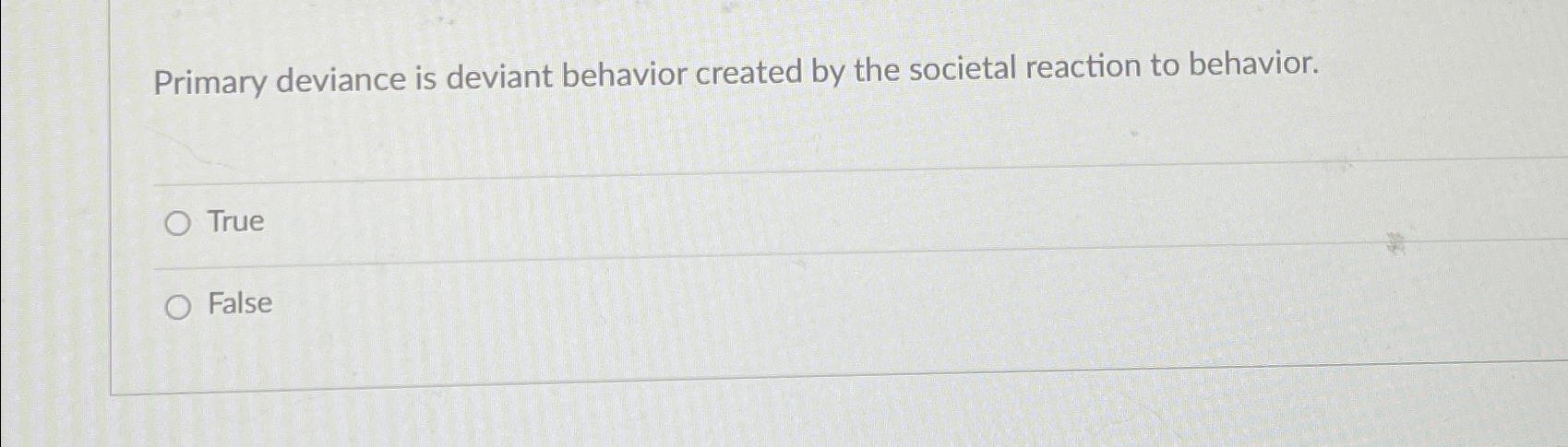 Solved Primary deviance is deviant behavior created by the | Chegg.com