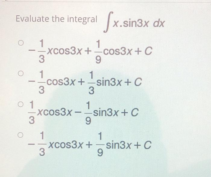 Solved Evaluate the integral ſx.sin3x dx C xcos3x - sin O 1 | Chegg.com