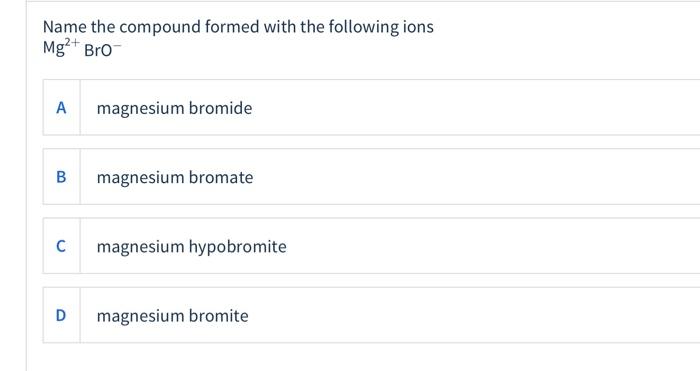 Solved Name the compound formed with the following ions Mg2+ | Chegg.com