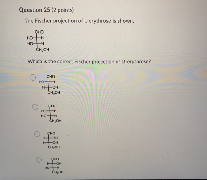 Solved Question 25 (2 points) The Fischer projection of | Chegg.com