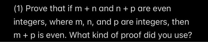 Solved (1) Prove that if m+n and n+p are even integers, | Chegg.com