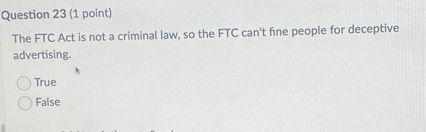 Solved Question 23 (1 ﻿point)The FTC Act is not a criminal | Chegg.com