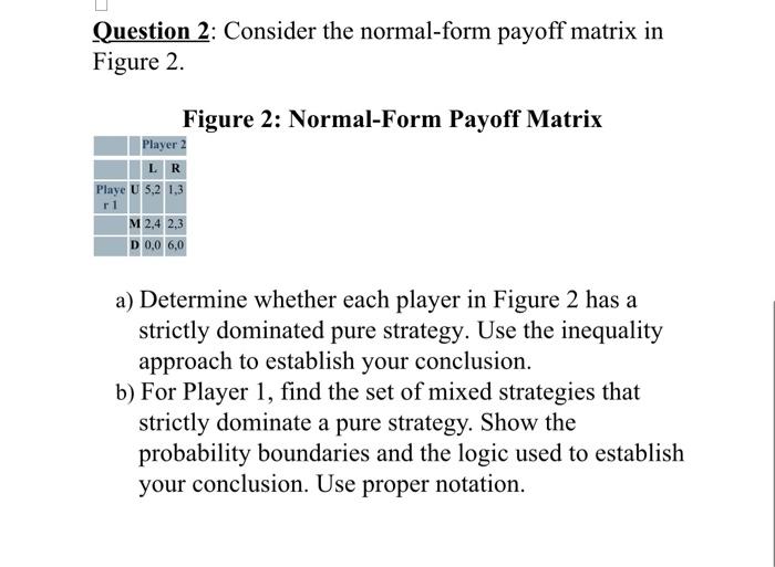 Solved Question 2: Consider the normal-form payoff matrix in | Chegg.com