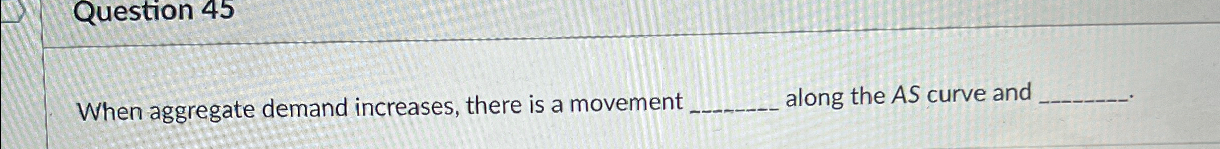 Solved Question 45When aggregate demand increases, there is | Chegg.com
