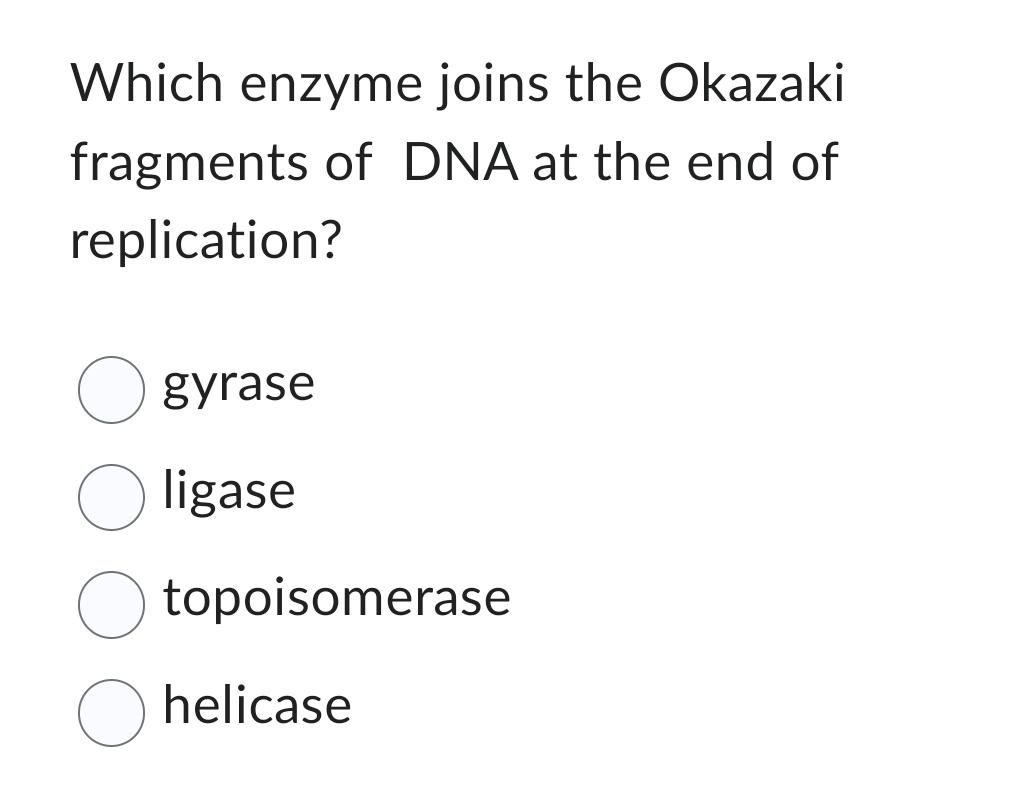 Solved Which enzyme joins the Okazaki fragments of DNA at | Chegg.com
