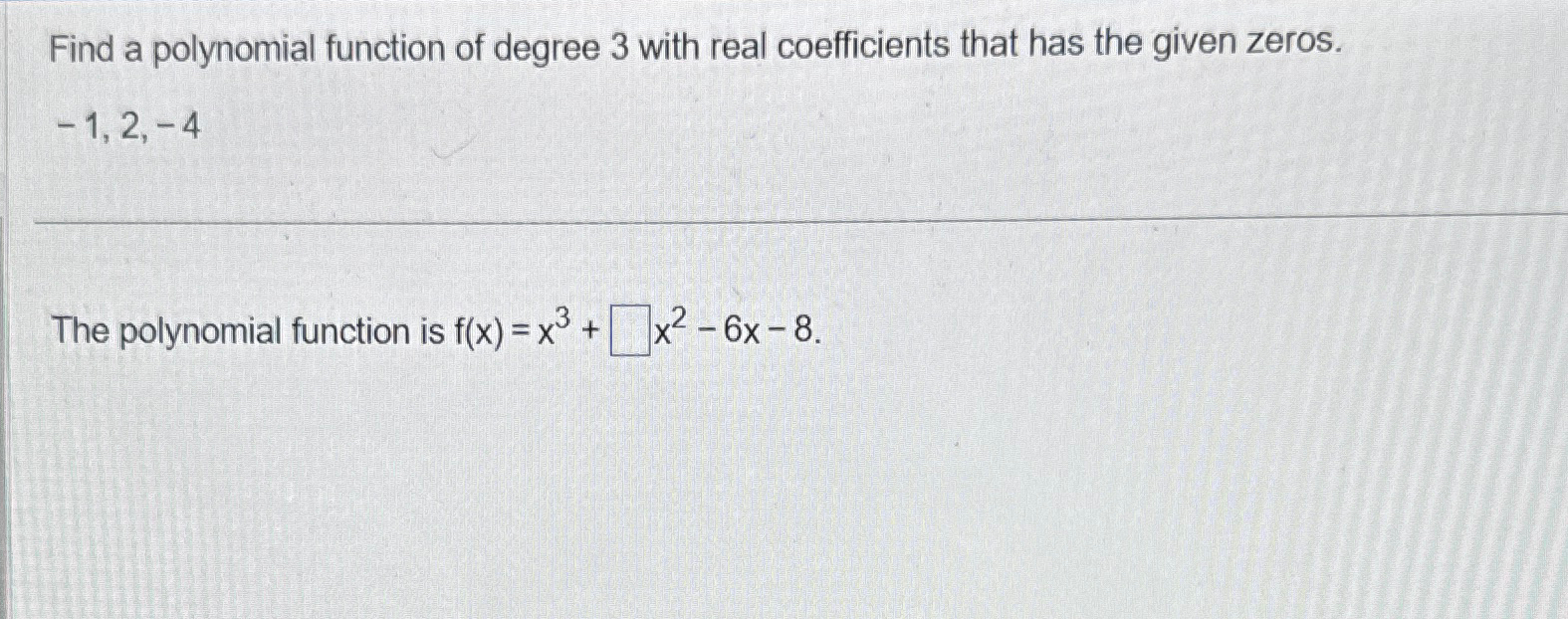 Solved Find a polynomial function of degree 3 ﻿with real | Chegg.com