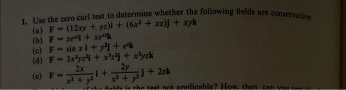 Solved 1. Use the zero curl test to determine whether the | Chegg.com