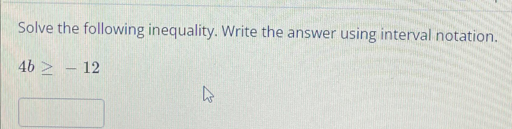 Solved Solve the following inequality. Write the answer | Chegg.com