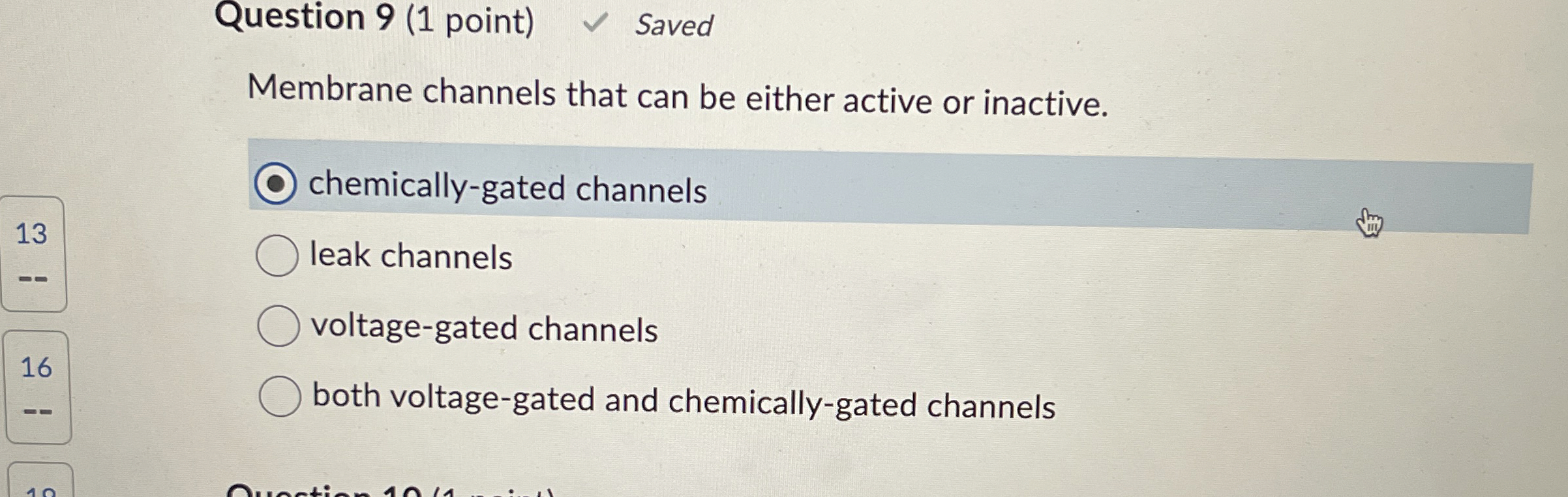 Solved Question 9 (1 ﻿point) ﻿SavedMembrane channels that | Chegg.com