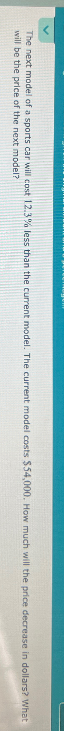 Solved The next model of a sports car will cost 12.3% ﻿less | Chegg.com