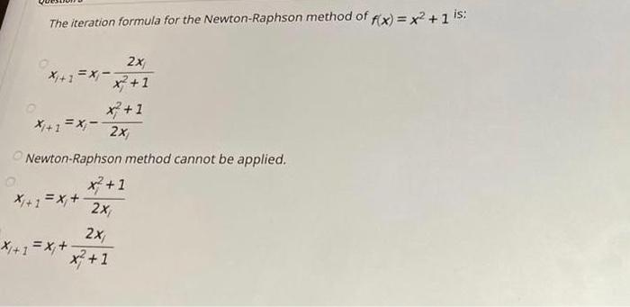 Solved The iteration formula for the Newton-Raphson method | Chegg.com